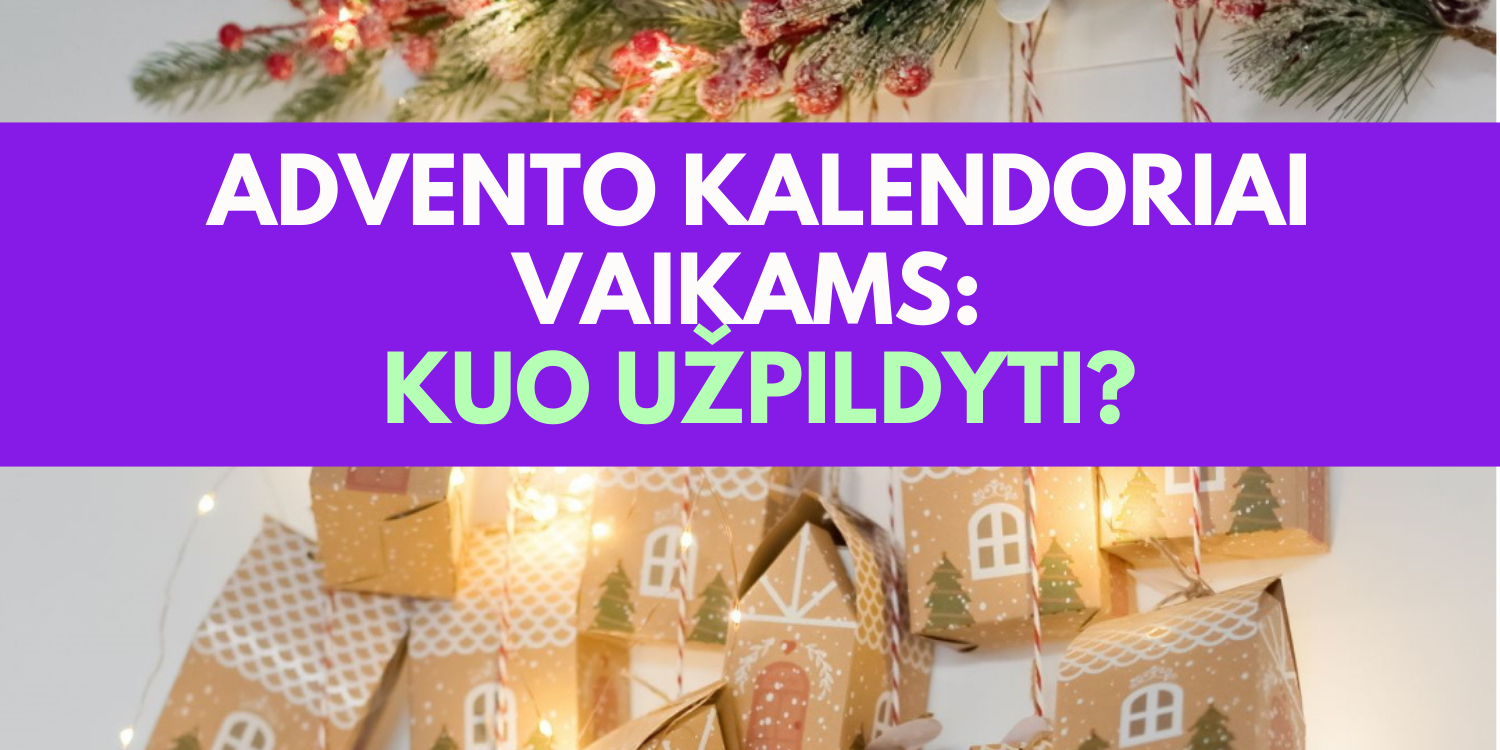 Advento kalendoriai vaikams: kuo užpildyti? - Lapute.lt